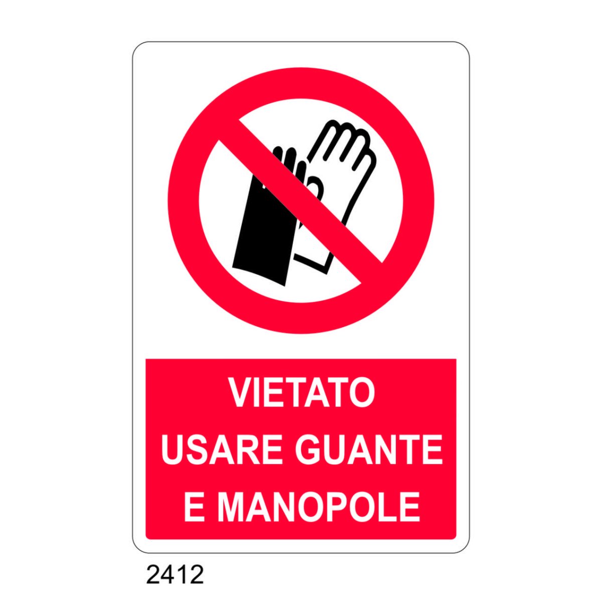 Vietato usare guanti e manopole Tuttosegnaletica